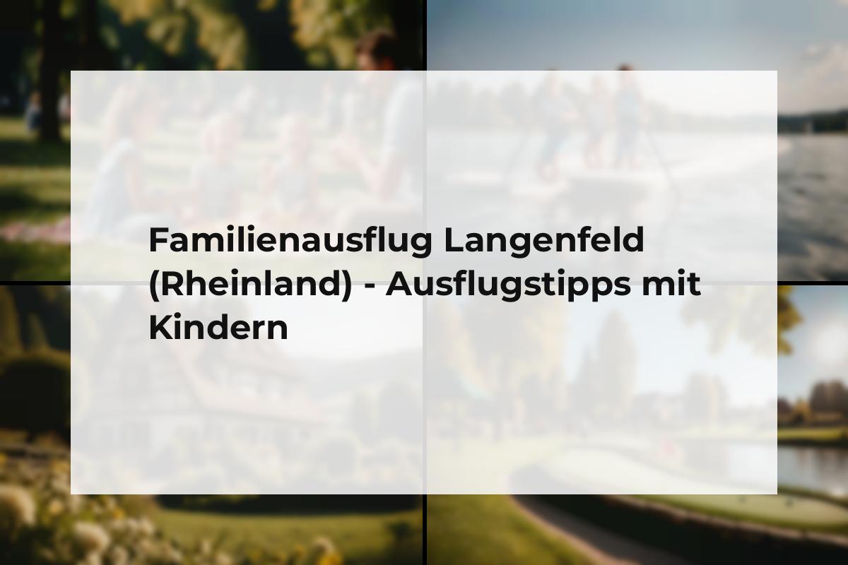 Familienausflug Langenfeld (Rheinland) - Ausflugstipps mit Kindern ...